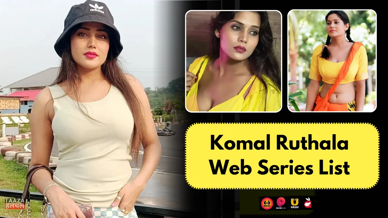 Top 10 Komal Ruthala Web Series List Till 2025 - EverythingBollywood.in